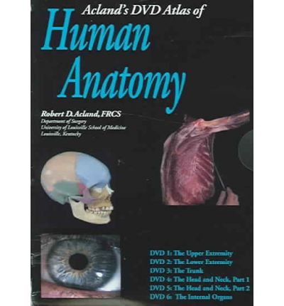 (ACLAND'S DVD ATLAS OF HUMAN ANATOMY, SET OF SIX DVDS: THE UPPER ...