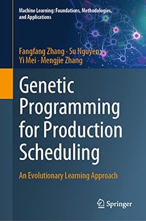 Genetic Programming for Production Scheduling: An Evolutionary Learning ...