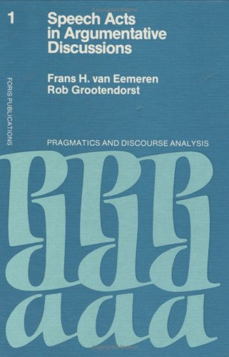 Speech Acts in Argumentative Discussions: A Theoretical Model for the Analysis of Discussions ...