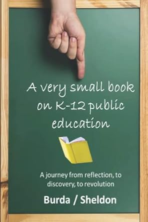 A Very Small Book on K-12 Public Education: A journey from reflection ...