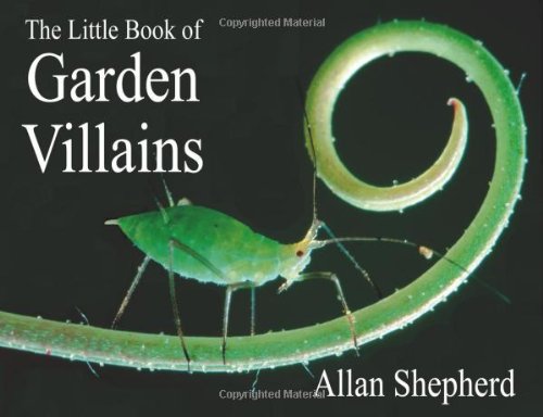 The Little Book of Garden Villains: Allan Shepherd: 9781902175324 ...