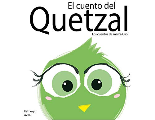 El cuento del Quetzal : Cuento de Guatemala, inspirado en la trágica ...