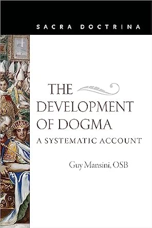 The Development of Dogma: A Systematic Account (Sacra Doctrina ...