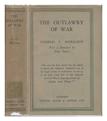 The Outlawry of War: A Constructive Policy for World Peace: Charles ...