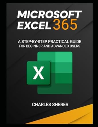 Buy Microsoft Excel 365: A Step-By-Step Practical Guide for Beginner ...