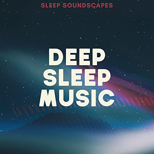 Amazon.com: Deep Sleep Music : Sleep Soundscapes: Digital Music