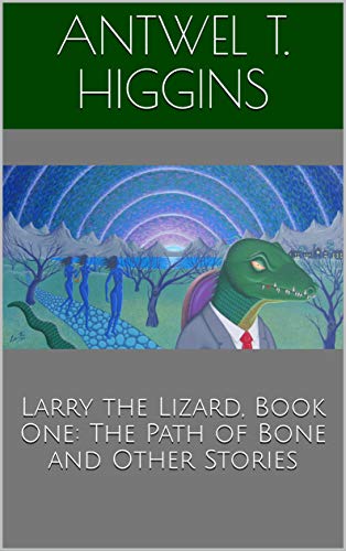 Larry the Lizard, Book One: The Path of Bone and Other Stories eBook ...
