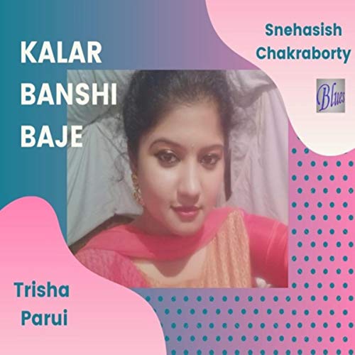 Kalar Banshi Baje by Trisha Parui on Prime Music