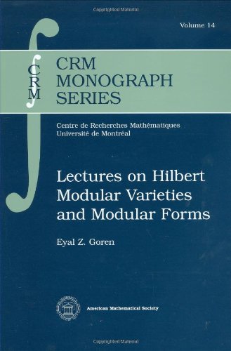 Lectures on Hilbert Modular Varieties and Modular Forms (Crm Monograph Series, 14): Eyal Z ...
