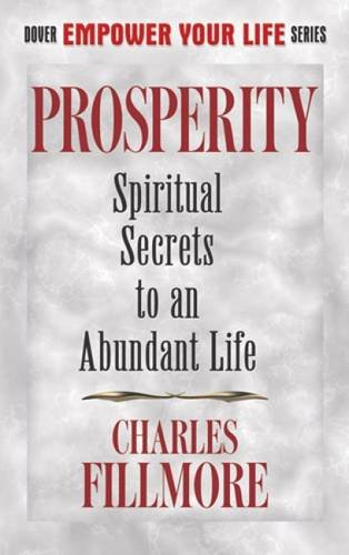 Prosperity: Spiritual Secrets to an Abundant Life (Dover Empower Your ...