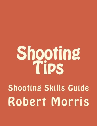 Shooting Tips: Shooting Skills Guide: Volume 1 (Shooting tips, shooting ...