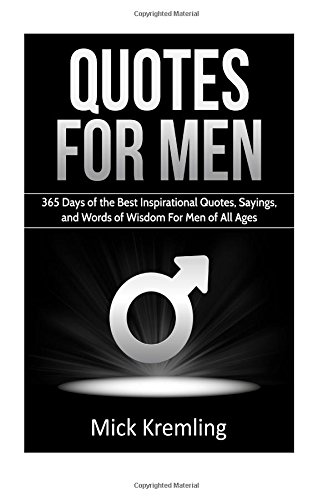 Quotes for Men: 365 Days of the Best Inspirational Quotes, Sayings and ...