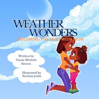 Weather Wonders: Exploring the Skies with Mom: Brown, Tonia Michele ...
