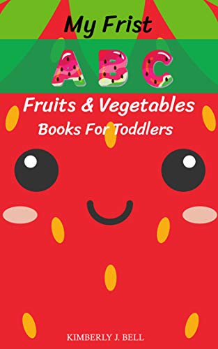 My First ABC Fruits & Vegetables Book For Toddlers: Cute Picture & Eazy ...