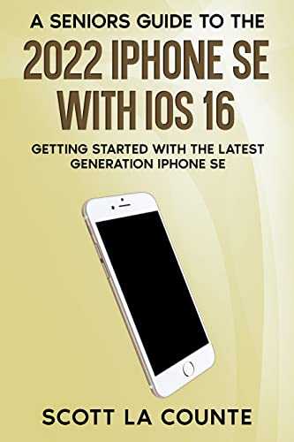Amazon.com: A Seniors Guide to the 2022 iPhone SE with iOS 16: Getting ...