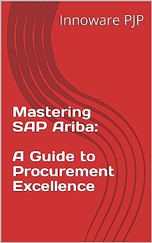 Mastering SAP Ariba: A Guide to Procurement Excellence , PJP, Innoware ...