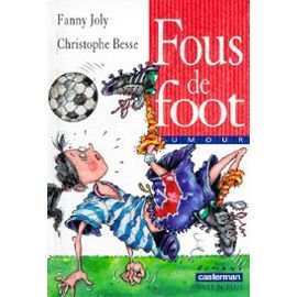 Amazon.fr - Fous de foot - CHRISTOPHE BESSE / FANNY JOLY - Livres