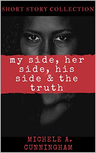My Side, Her Side, His Side & The Truth - Kindle edition by Cunningham ...
