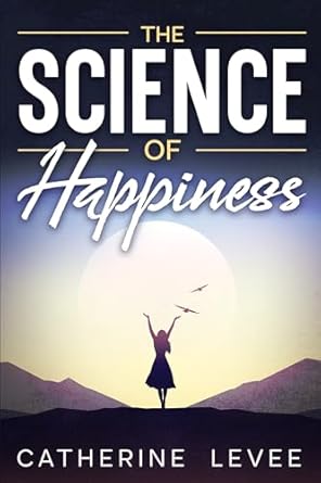 Amazon.com: The Science of Happiness eBook : Levee, Catherine: Kindle Store