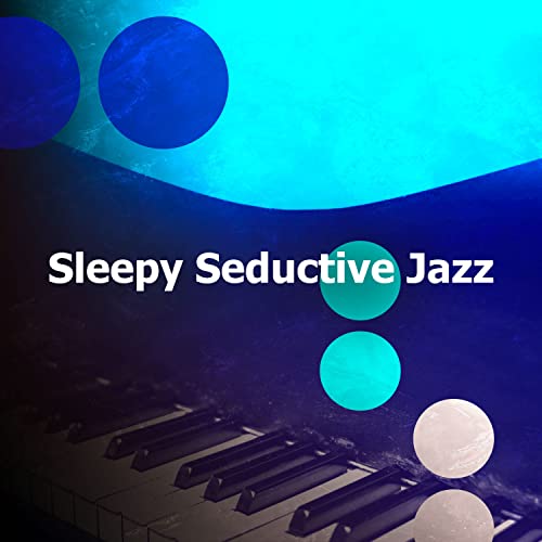 Amazon Music - Sleepy JazzのSleepy Seductive Jazz - Amazon.co.jp