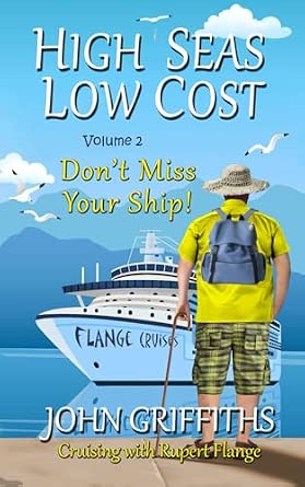 HIGH SEAS LOW COST: Volume 2 Don't Miss Your Ship!: Griffiths, John ...