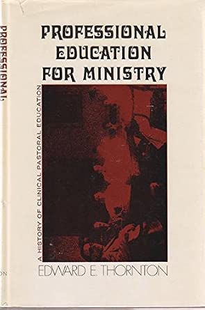 Professional education for ministry: A history of clinical pastoral ...