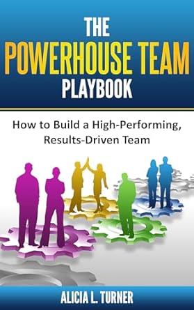 Amazon.com: The Powerhouse Team Playbook: How to Build a High ...