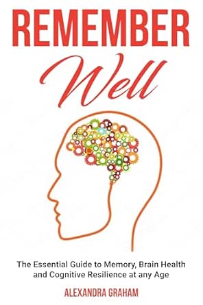 Amazon.com: Remember Well: The Essential Guide to Memory, Brain Health ...