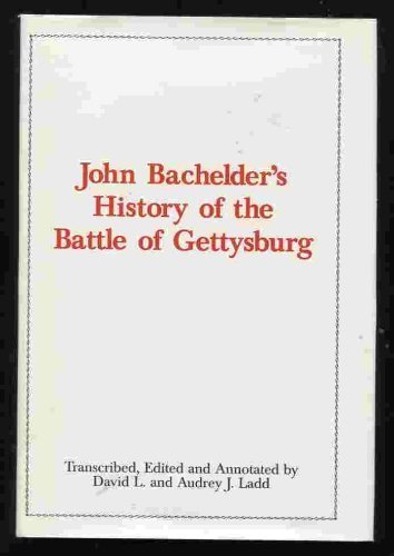John Bachelder's History of the Battle of Gettysburg by John Bachelder ...