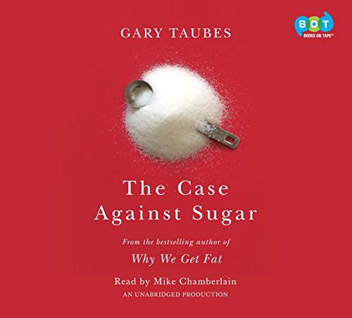 The Case Against Sugar: Gary Taubes: 9781524709075: Amazon.com: Books