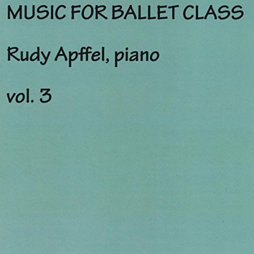 Play Rudy Apffel Music for Ballet Class, Vol. 3 by Rudy Apffel on ...