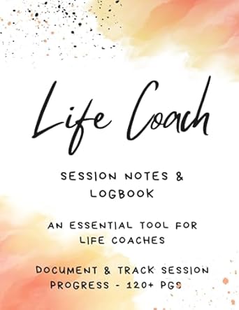 LIFE COACH: Session Notes & Logbook - An Essential Tool For Life ...