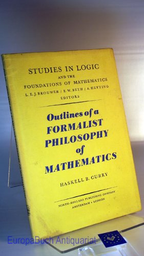 Outlines of a formalist philosophy of mathematics (Studies in logic and ...