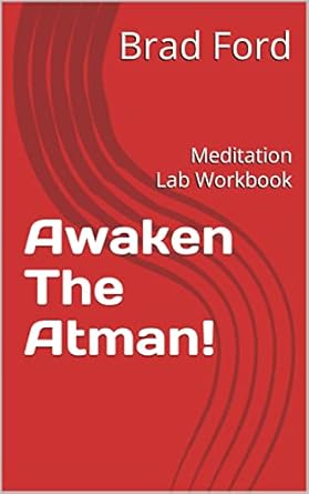 Awaken The Atman! : Meditation Lab Workbook eBook : Ford, Brad: Amazon ...