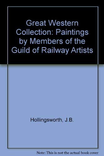 Great Western Collection: Paintings by Members of the Guild of Railway ...