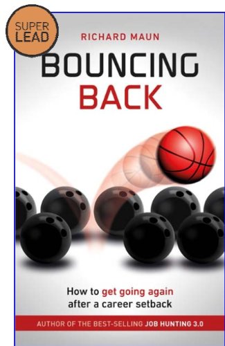 Bouncing Back: How To Get Going Again After A Career Set-back: Amazon ...