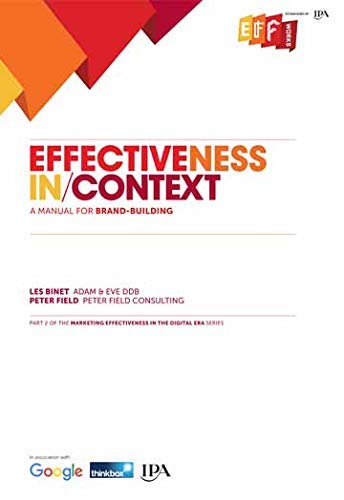 Amazon.com: Effectiveness in Context: A Manual for Brand Building: 9780852941454: Les Binet and ...