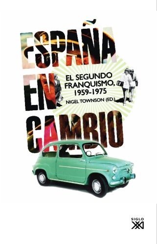 España en cambio: El segundo franquismo, 1959-1975 : Townson, Nigel ...