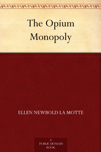 The Opium Monopoly - Kindle edition by La Motte, Ellen Newbold ...