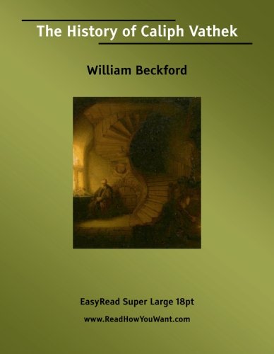 The History of Caliph Vathek: [EasyRead Super Large 18pt Edition ...