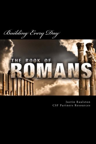 Building Every Day: A Small Group Study on the Book of Romans: Raulston ...