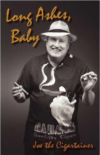 Long Ashes, Baby: Joe the Cigartainer Sweigart, Jennifer Sweigart ...