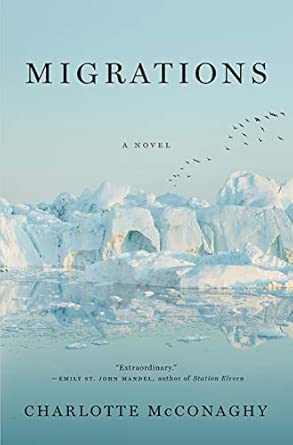 Amazon.com: Migrations: A Novel: 9781250204028: McConaghy, Charlotte: Books