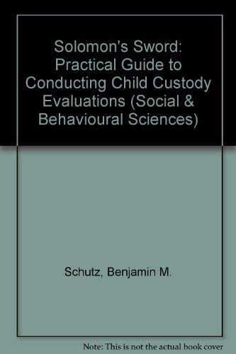 Solomon's Sword: A Practical Guide to Conducting Child Custody ...