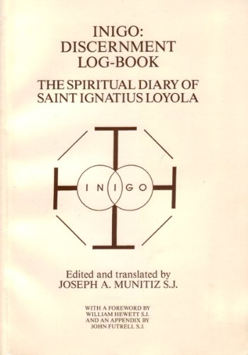 Inigo discernment log-book, the spiritual diary of Saint Ignatius ...