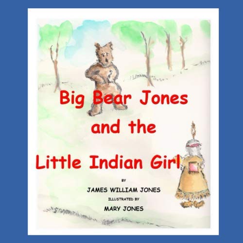 Big Bear Jones and the Little Indian Girl (The Adventures of Big Bear ...