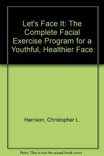 Let's Face It: The Complete Facial Exercise Program for a Youthful ...