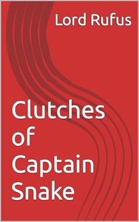 Amazon.com: Clutches of Captain Snake eBook : Rufus, Lord: Kindle Store