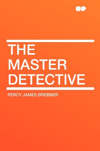 The Master Detective: Brebner, Percy James: 9781407654560: Amazon.com ...