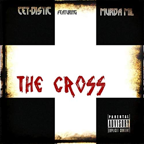 Écouter The Cross (feat. Murda Mil) par Cet-Distic feat. Murda Mil sur Amazon Music Unlimited